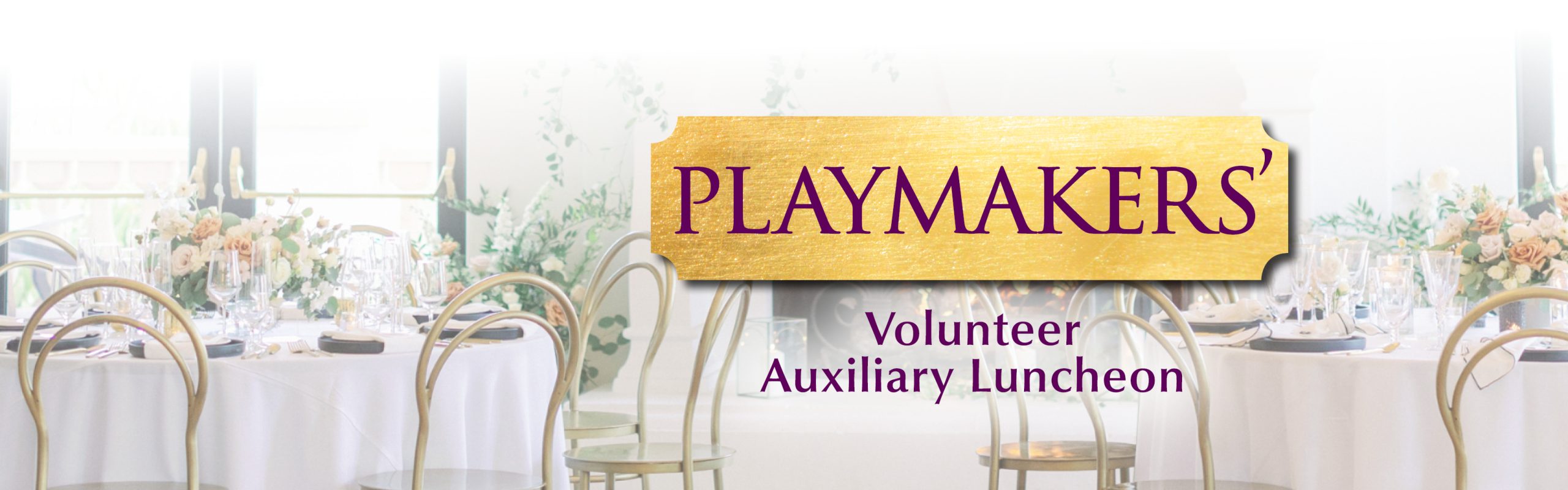 Playmakers' Volunteer Auxiliary Luncheon - Rubicon Theatre Company